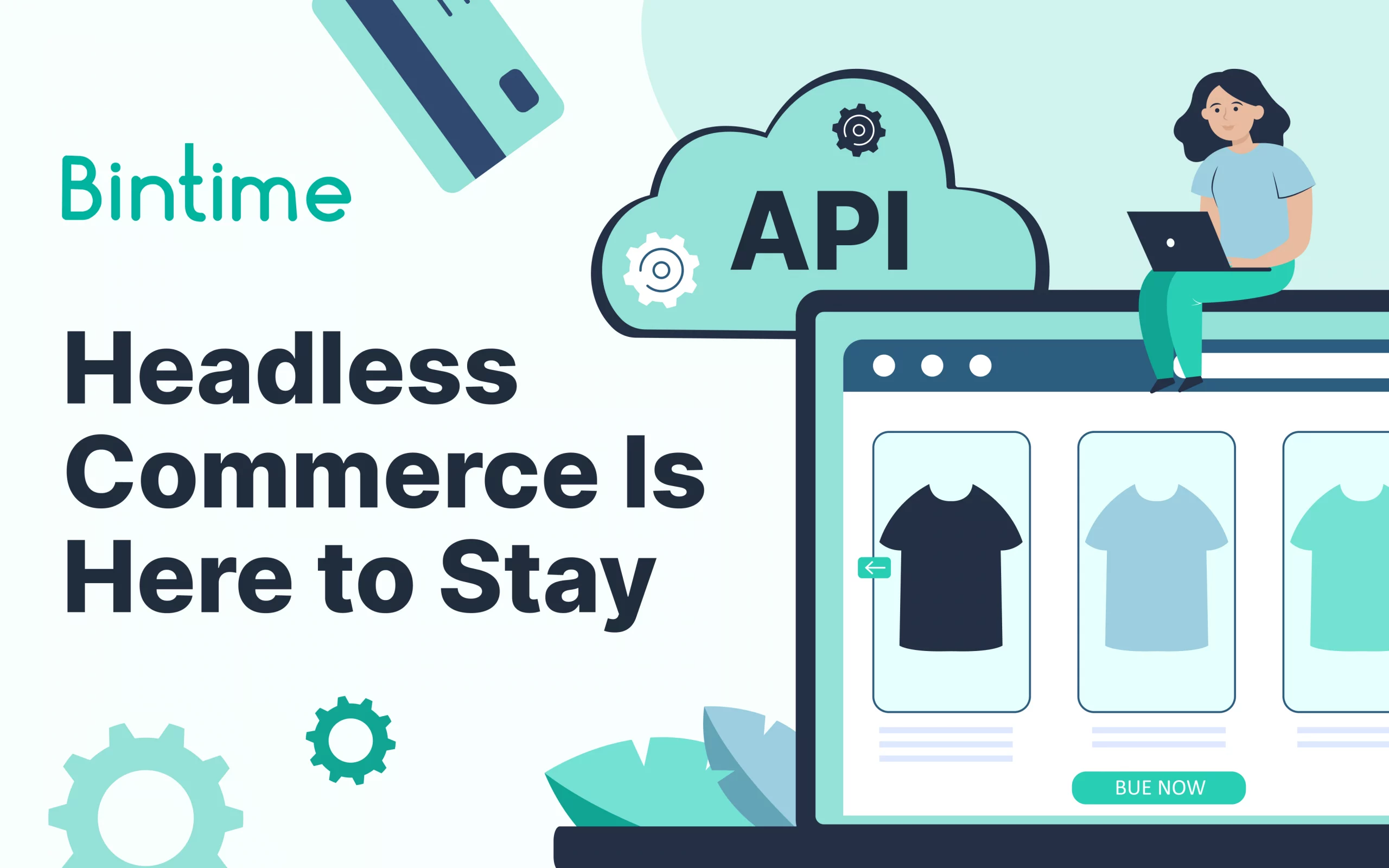Why Headless Commerce Is More Than a Buzzword - Bintime